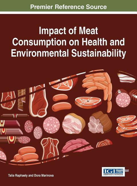 Impact of Meat Consumption on Health and Environmental Sustainability ...