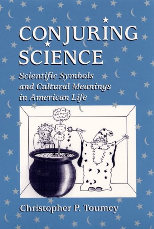 Pre-Owned Conjuring Science : Scientific Symbols and Cultural Meanings ...