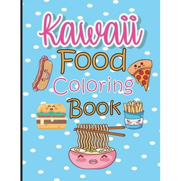 Kawaii Food Coloring Book: 50 Fun and Relaxing Kawaii Colouring Pages ...