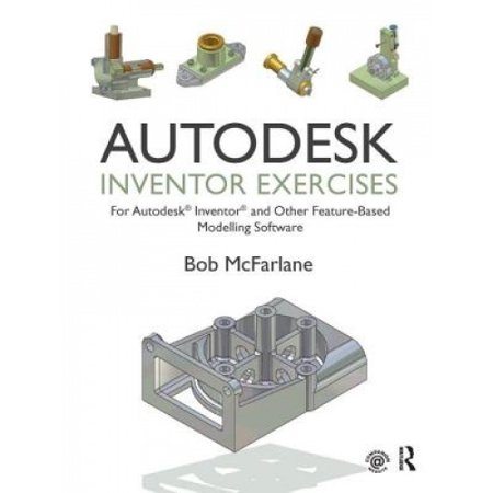 Autodesk Inventor Exercises: for Autodesk (R) Inventor (R) and Other ...