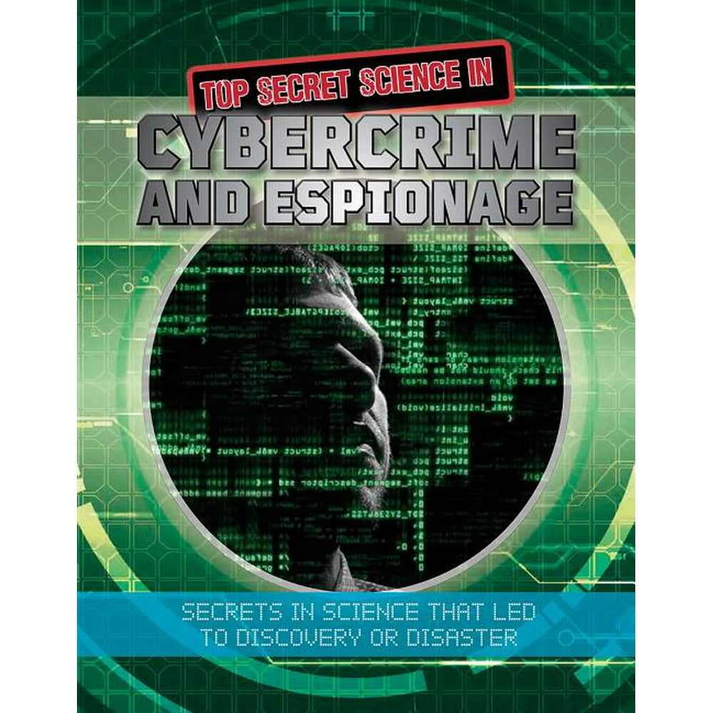 Top Secret Science: Top Secret Science in Cybercrime and Espionage ...