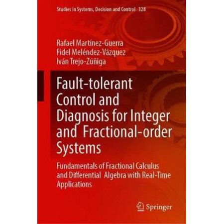 Fault-tolerant Control and Diagnosis for Integer and Fractional-order Systems: Fundamentals of ...