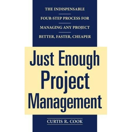 Just Enough Project Management: The Indispensable Four-Step Process for ...