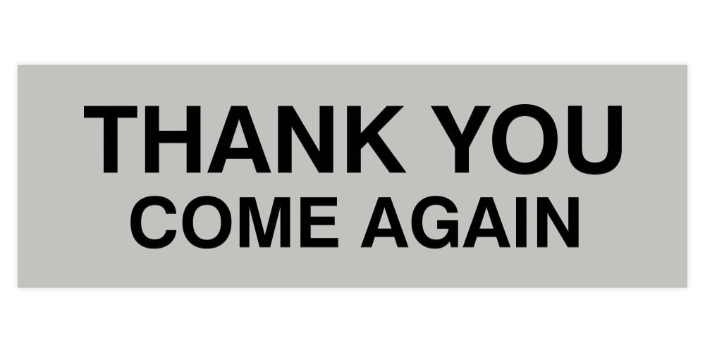 Basic THANK YOU COME AGAIN Sign (Lt Gray) - Small - Walmart.com