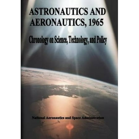 Astronautics and Aeronautics, 1965: Chronology on Science, Technology ...
