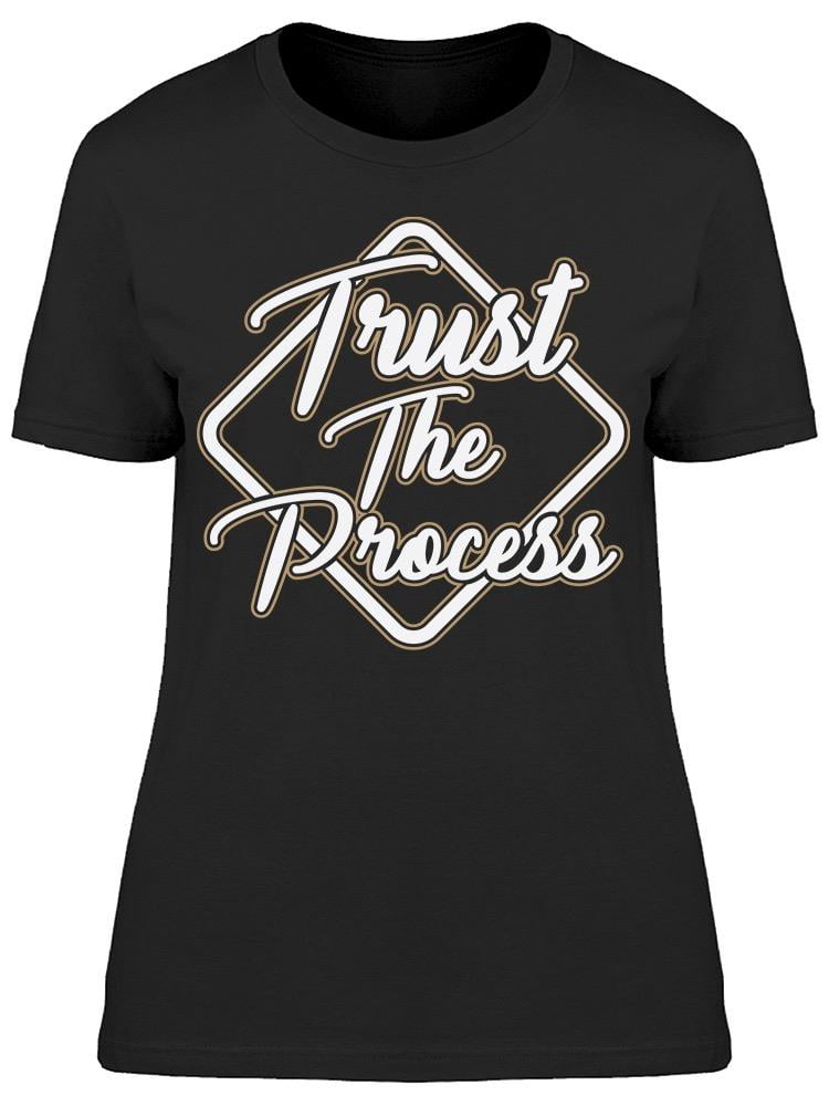Trust The Process Graphic Women's T-shirt - Walmart.com