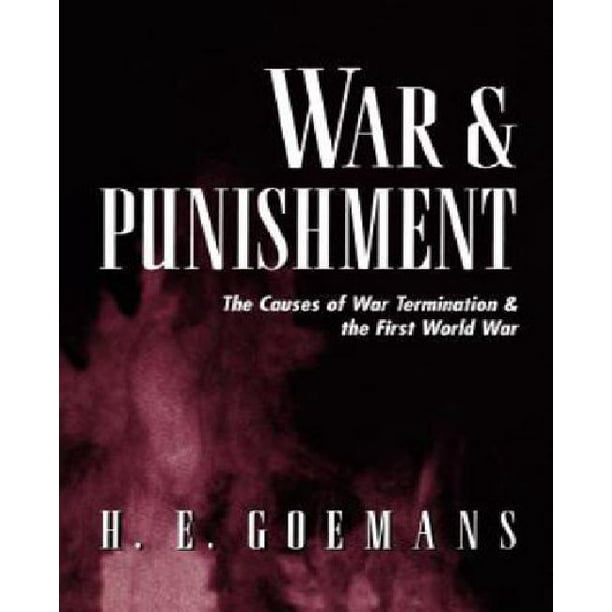 War and Punishment: The Causes of War Termination and the First World ...