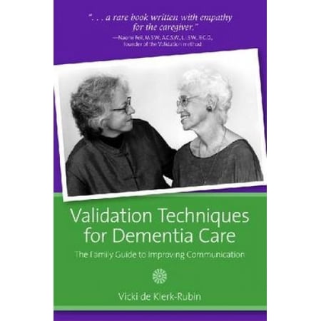 Validation Techniques for Dementia Care: The Family Guide to Improving ...
