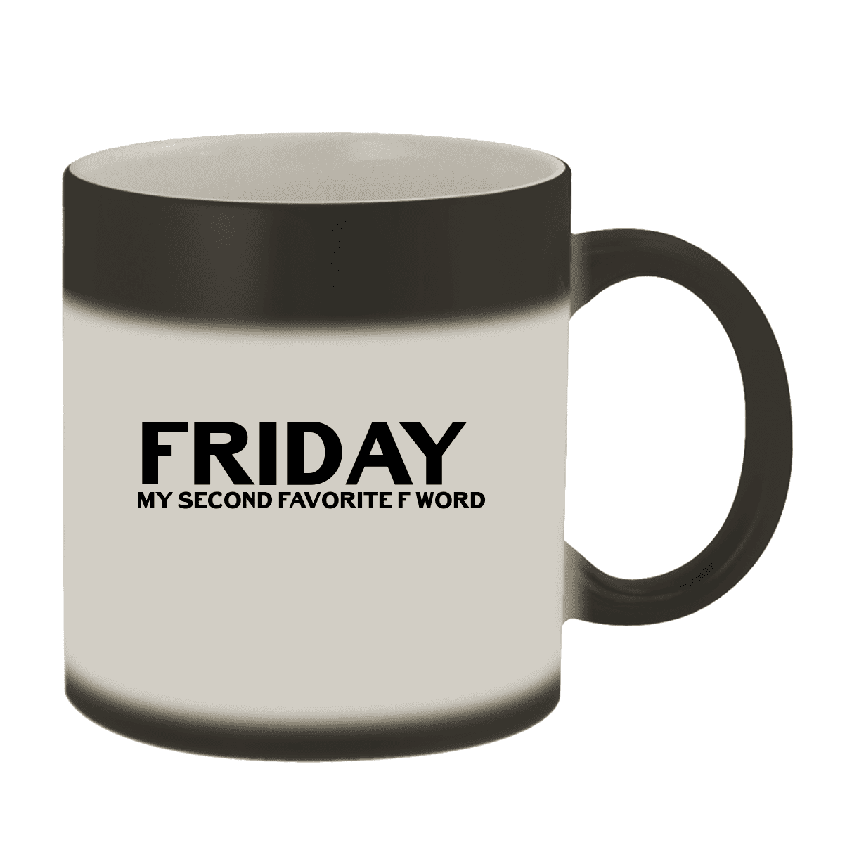 Friday. My Second Favorite F Word. - 11oz Magic Color Changing Mug ...