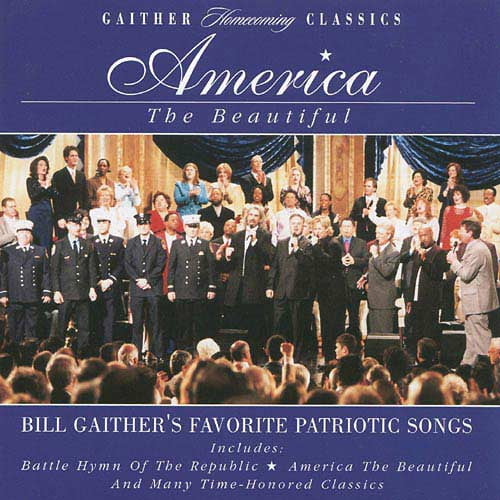 America The Beautiful: Bill Gaither's Favorite Patriotic Songs ...