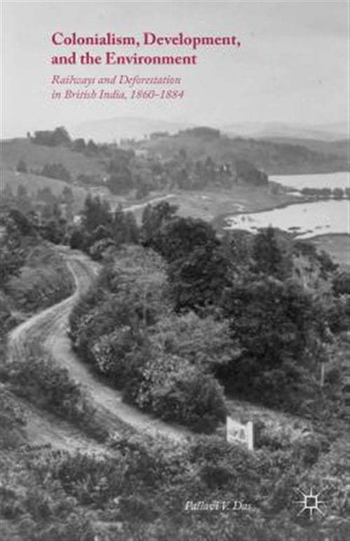 Pre-Owned Colonialism, Development, and the Environment: Railways and ...