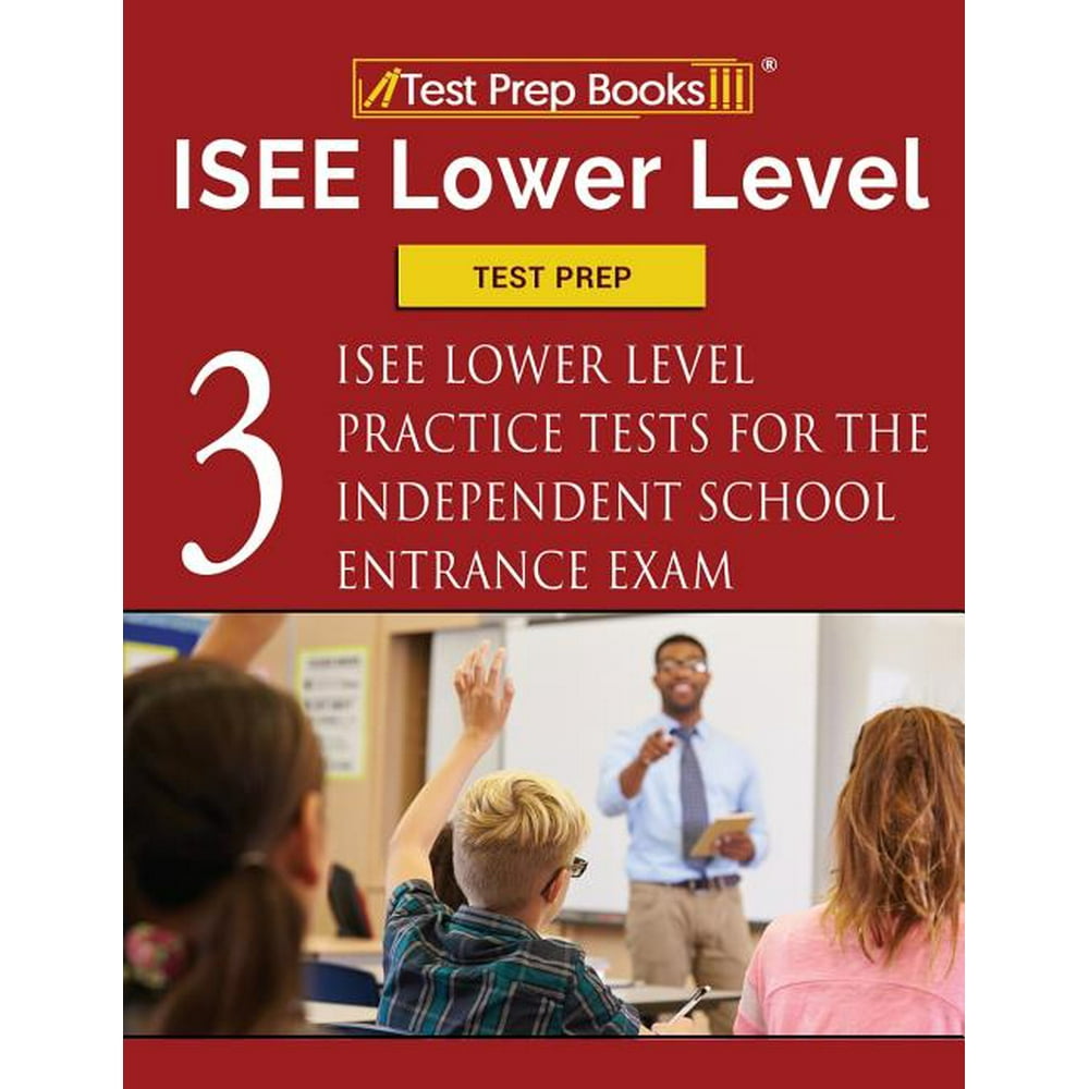 ISEE Lower Level Test Prep Three ISEE Lower Level Practice Tests For isee-lower-level-test-prep-three-isee-lower-level-practice-tests-for