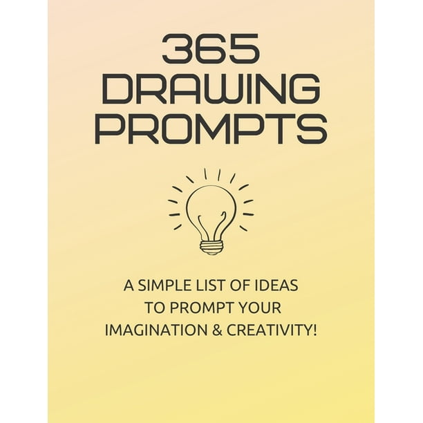 365 Drawing Prompts : A List Of Ideas To Prompt Your Imagination and ...