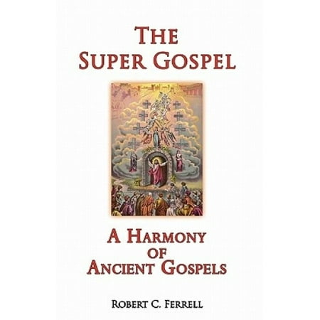 The Super Gospel: A Harmony of Ancient Gospels | Walmart Canada