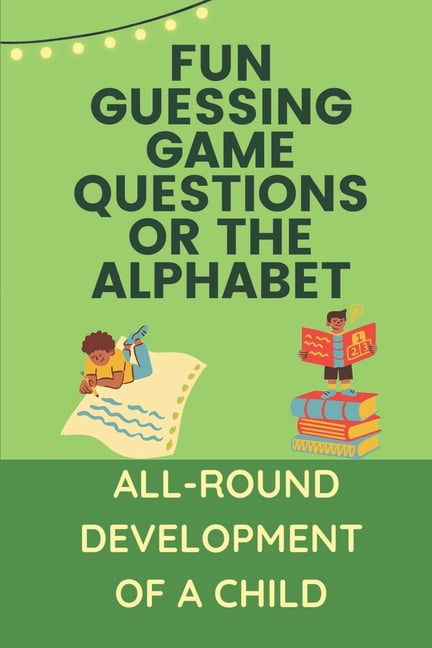 Fun Guessing Game Questions For The Alphabet: All-Round Development Of ...