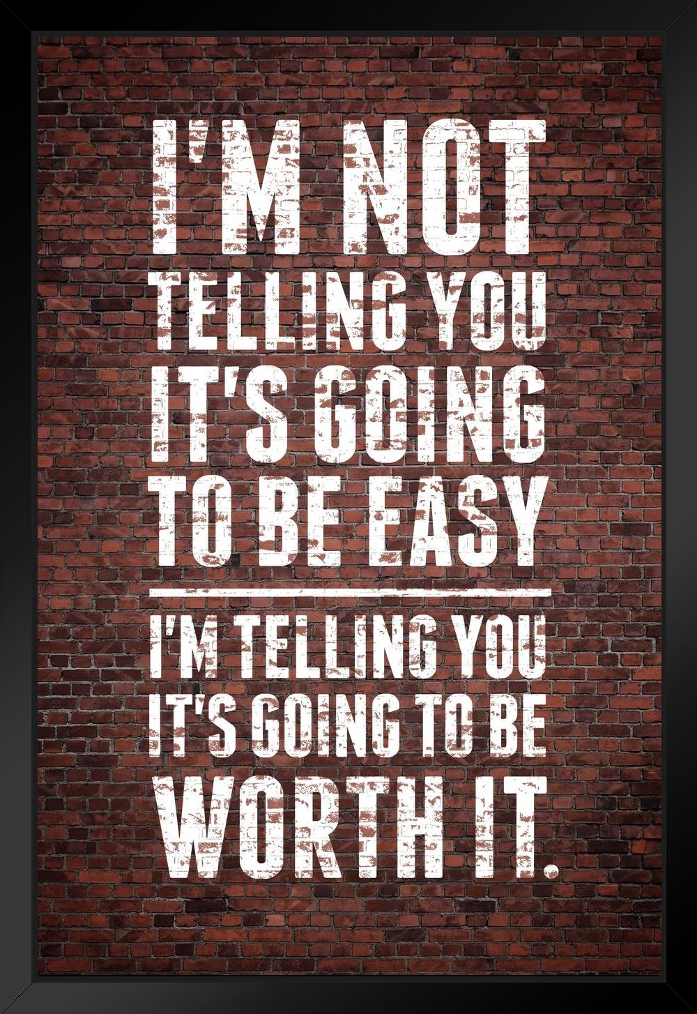 Im Not Telling You Its Going To Be Easy Worth It Motivational Wall ...