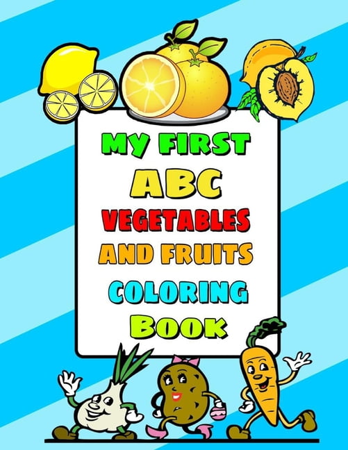 My First ABC Vegetables and Fruits Coloring Book: An Activity Book for ...