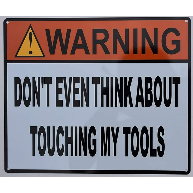 Warning Don't Even Think About Touching My Tools Sign (Size 10x12 ...