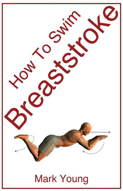 How to Swim Breaststroke : A Step-By-Step Guide for Beginners Learning ...