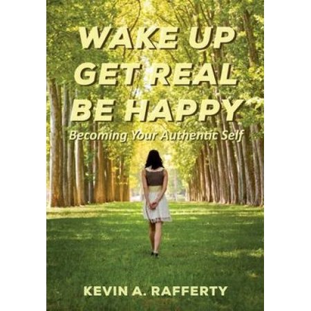Wake Up Get Real Be Happy: Becoming Your Authentic Self | Walmart Canada