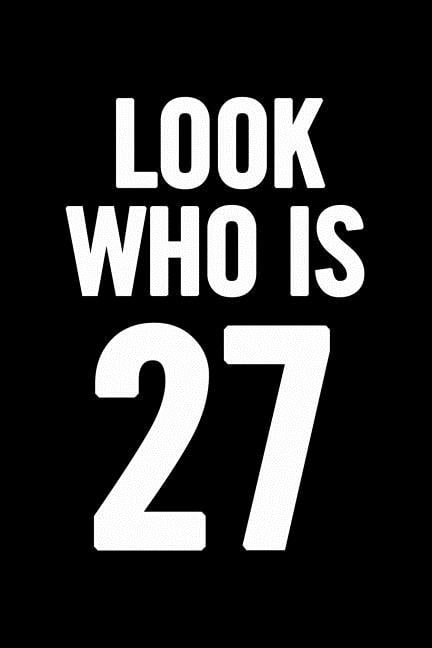 Look Who Is 27: Blank Lined Notebook - Walmart.com