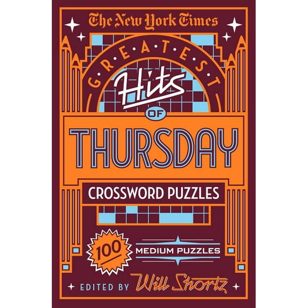 The New York Times Greatest Hits Of Thursday Crossword Puzzles 100 the-new-york-times-greatest-hits-of-thursday-crossword-puzzles-100
