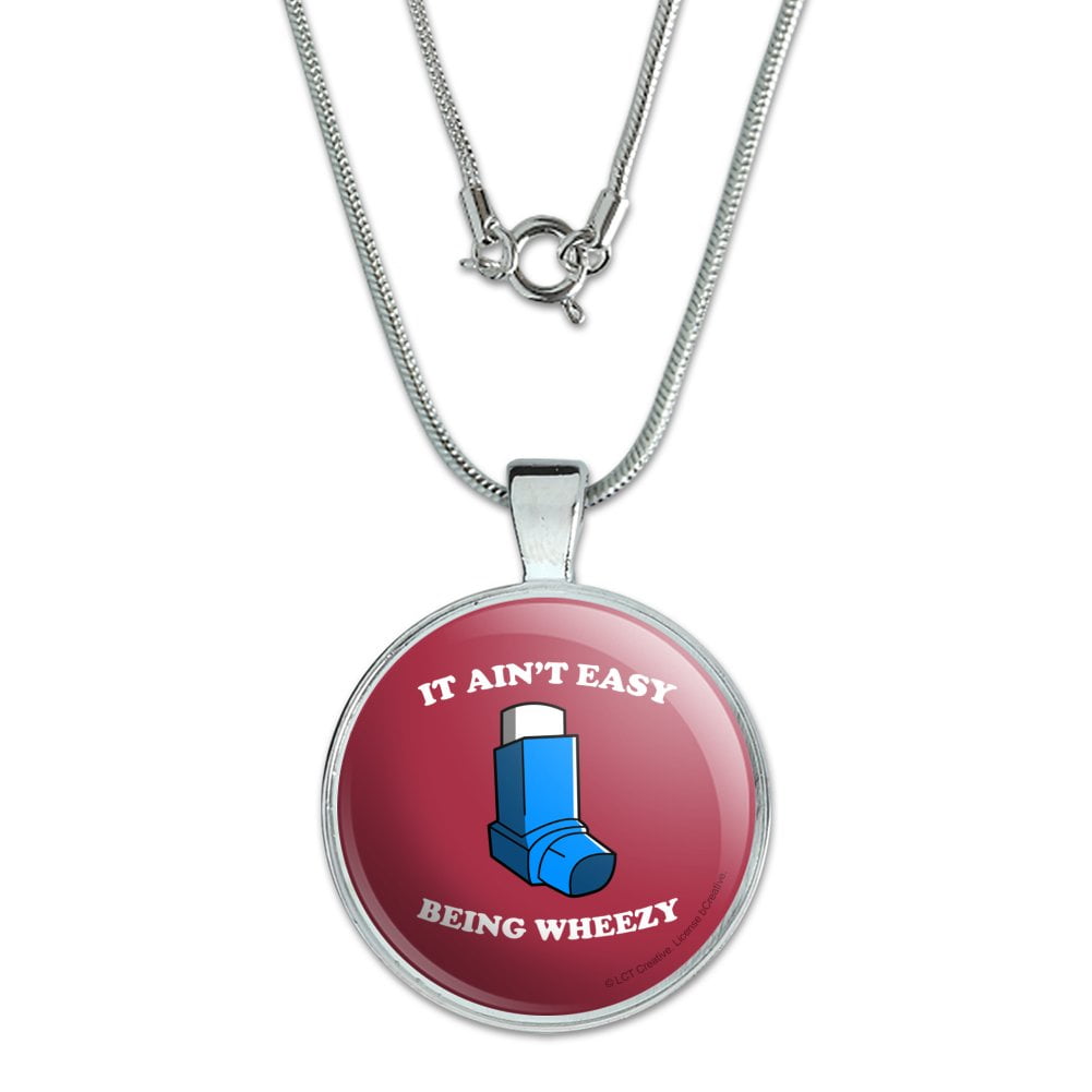 It Ain't Easy Being Wheezy Asthma Inhaler Funny Humor 1" Pendant with ...
