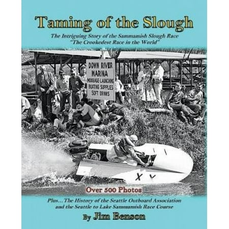 Taming of the Slough: The History of the Sammamish Slough Race "the ...