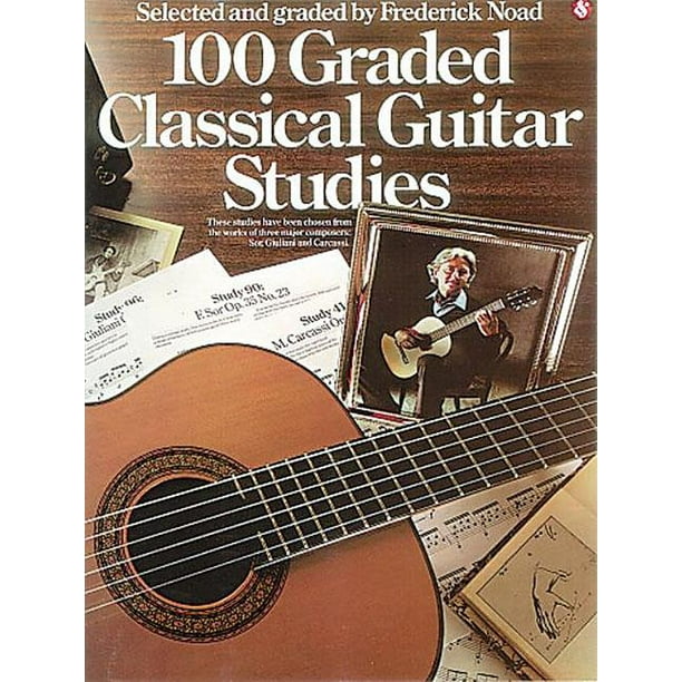 Classical Guitar: 100 Graded Classical Guitar Studies : Selected and ...