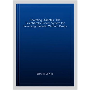 Reverse Diabetes: A Guide to Treating and Reversing Diabetes with Diet ...