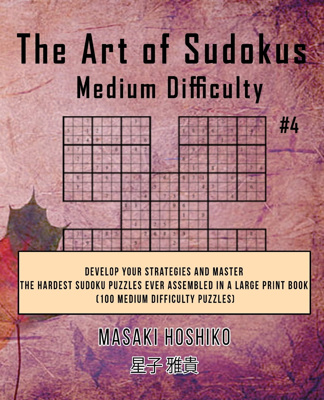The Art Of Sudokus Medium Difficulty 4 Develop Your Strategies And the-art-of-sudokus-medium-difficulty-4-develop-your-strategies-and