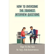Ace Your Teacher Interview: 149 Fantastic Answers to Tough Interview ...