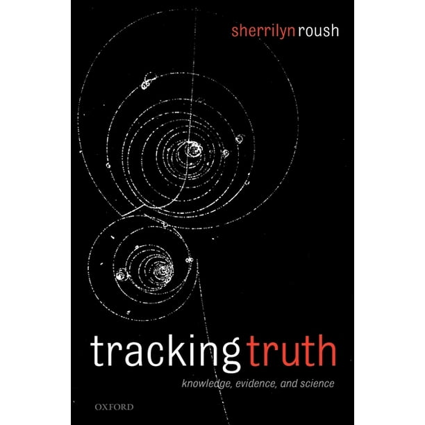 Tracking Truth : Knowledge, Evidence, and Science (Paperback) - Walmart.com