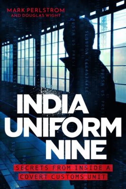 Pre-Owned India Uniform Nine: Secrets from Inside a Covert Customs Unit ...