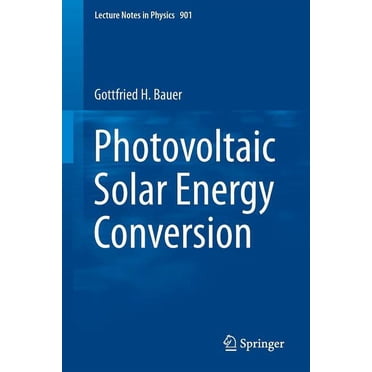 Solar Energy : The Physics and Engineering of Photovoltaic Conversion ...
