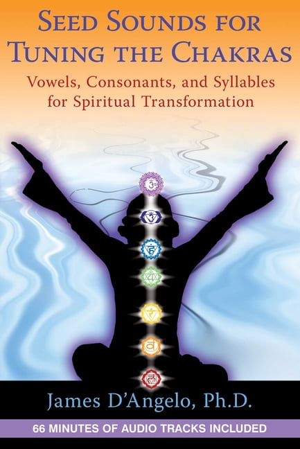 Seed Sounds for Tuning the Chakras : Vowels, Consonants, and Syllables ...