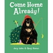 Come Home Already!, (Hardcover) - Walmart.com