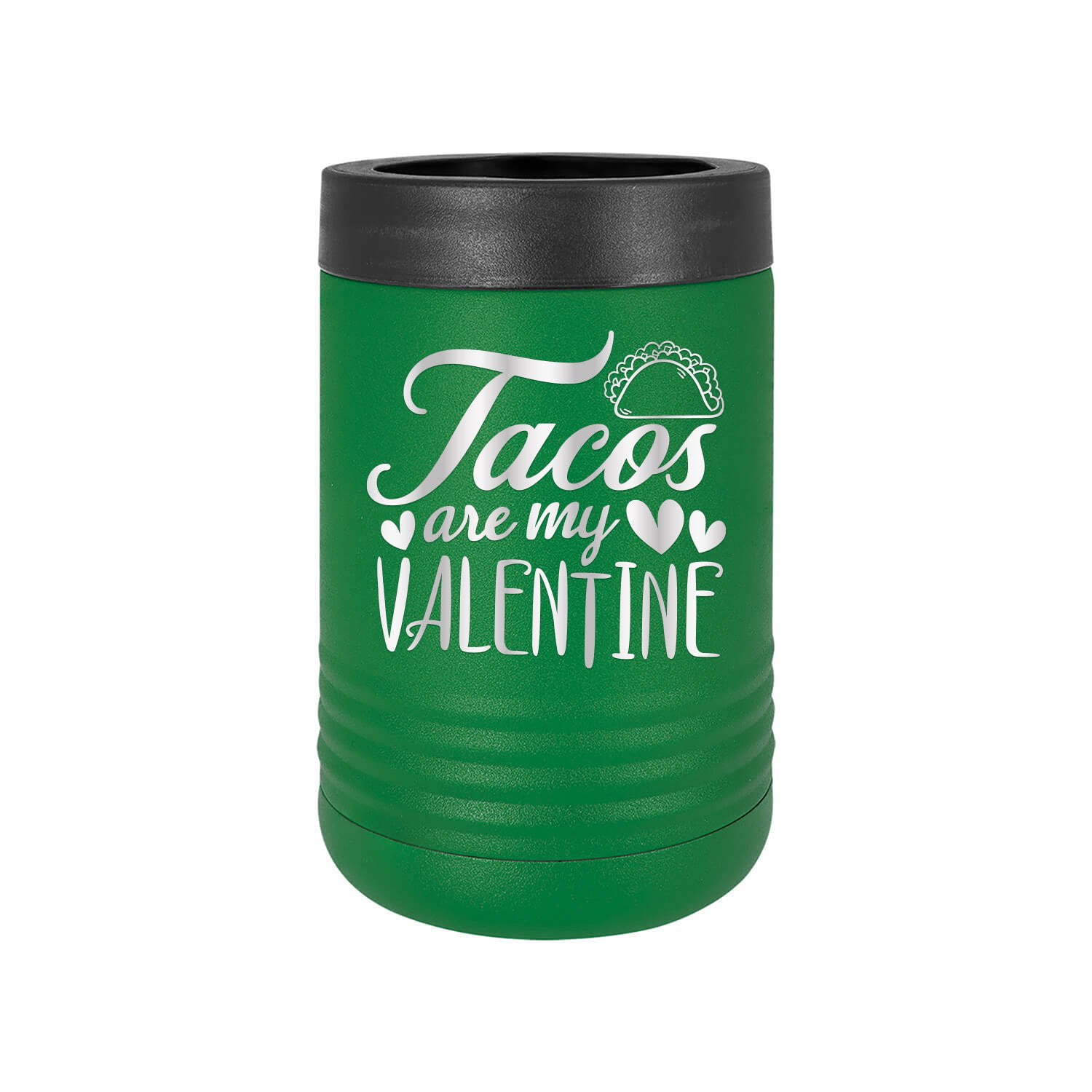 Tacos Are My Valentine - Engraved Can Bottle Beverage Holder Cup Unique Funny Birthday Gift ...