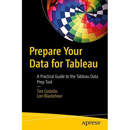 Prepare Your Data for Tableau: A Practical Guide to the Tableau Data ...
