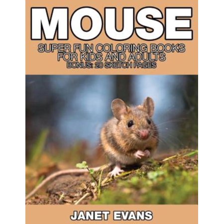 Mouse: Super Fun Coloring Books for Kids and Adults (Bonus: 20 Sketch ...