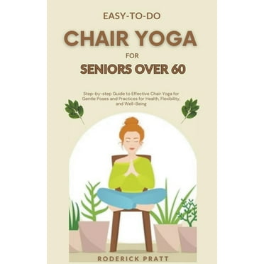 Chair Exercises for Seniors: Reclaiming Strength, Balance, Energy, and ...