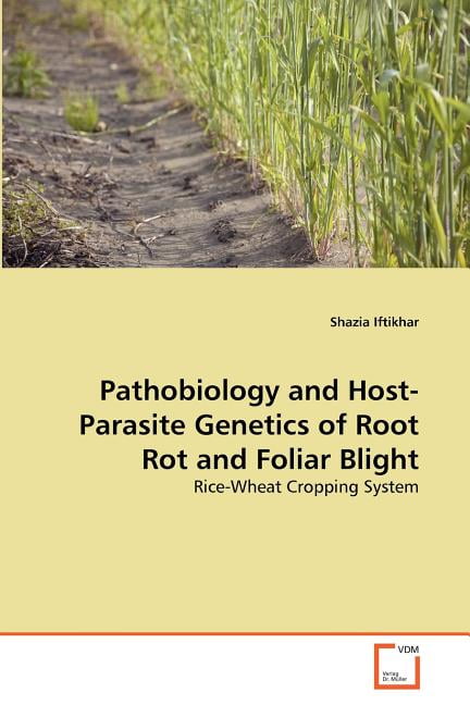 Pathobiology and Host-Parasite Genetics of Root Rot and Foliar Blight ...