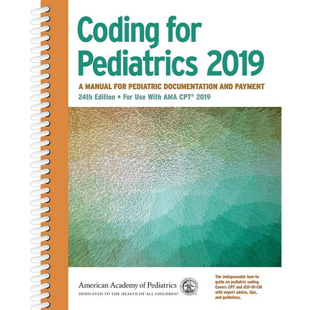 Coding for Pediatrics 2019 : A Manual for Pediatric Documentation and ...