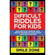 Riddles and Brain Teasers for Smart Kids: Over 300 Funny, Difficult and ...