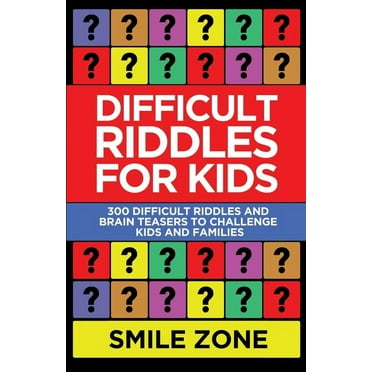 Riddles and Brain Teasers for Smart Kids: Over 300 Funny, Difficult and ...