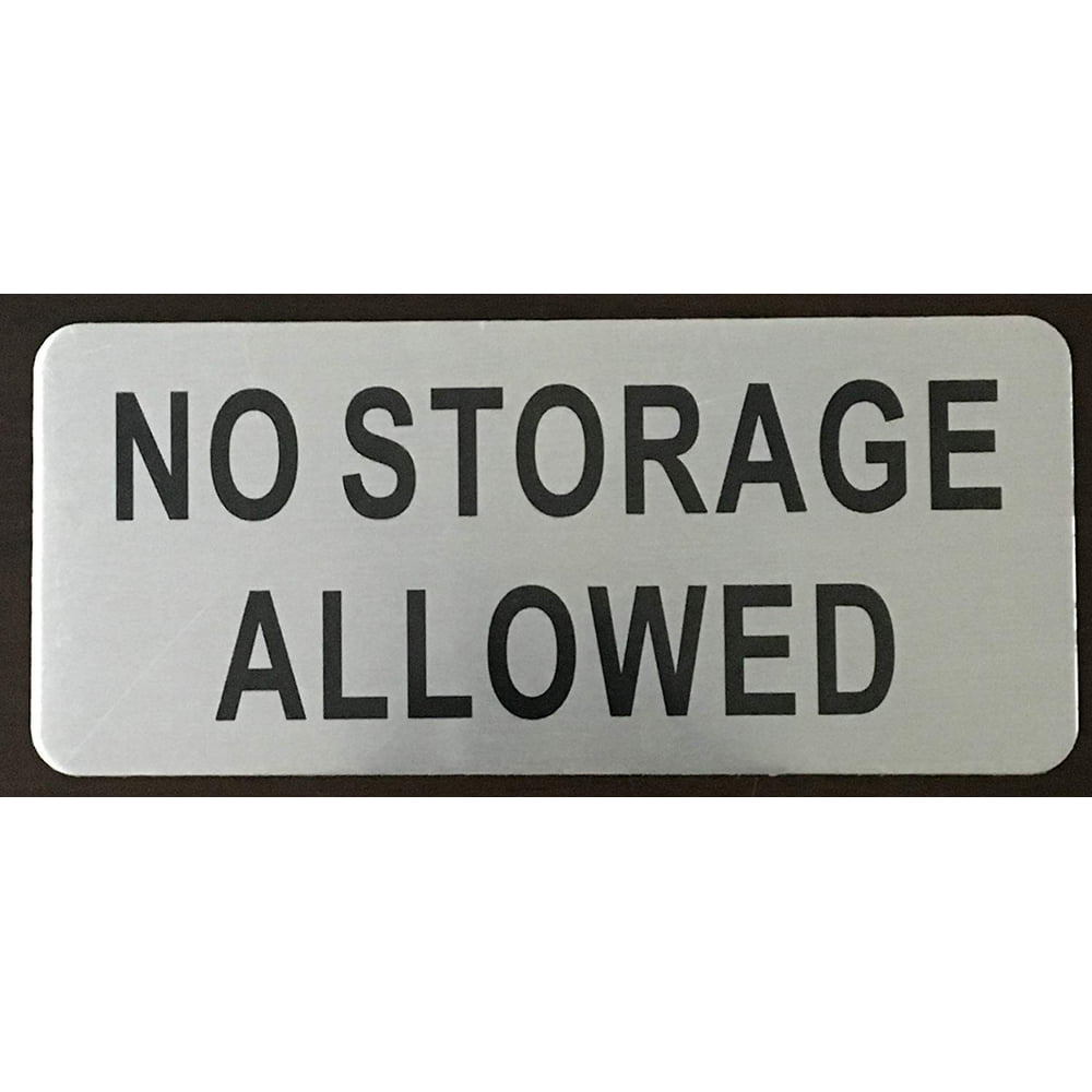 NO STORAGE ALLOWED SIGN ( BRUSH ALUMINIUM, ALUMINIUM 3.5x8 -Rust Free ...