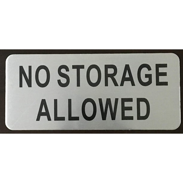 NO STORAGE ALLOWED SIGN ( BRUSH ALUMINIUM, ALUMINIUM 3.5x8 -Rust Free ...