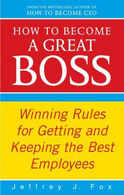 Pre-Owned How to Become a Great Boss: Winning Rules for Getting and ...