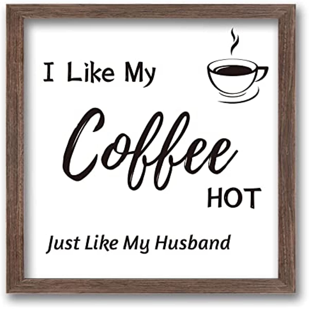 Coffee Bar Picture Framed Signs-I Like My Coffee Hot Just Like My ...
