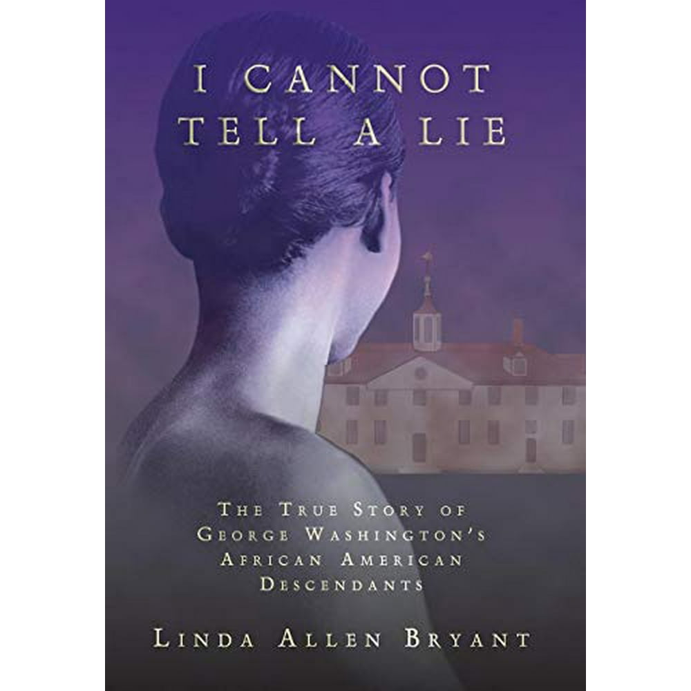 I Cannot Tell a Lie : The True Story of George Washington's African ...